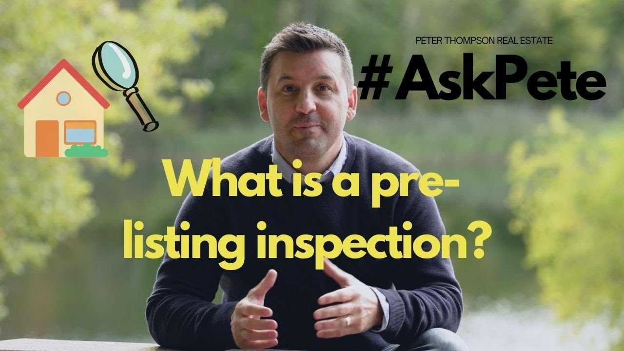 What is a pre-listing inspection? - Ask Pete Real Estate Institute